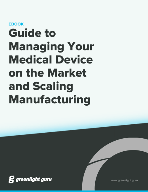 Guide to Managing Your Medical Device on the Market and Scaling Manufacturing
